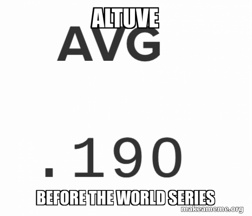 Altuve Before the world series Meme Generator