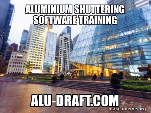 ALUMINIUM SHUTTERING SOFTWARE TRAINING alu-draft.com Meme Generator