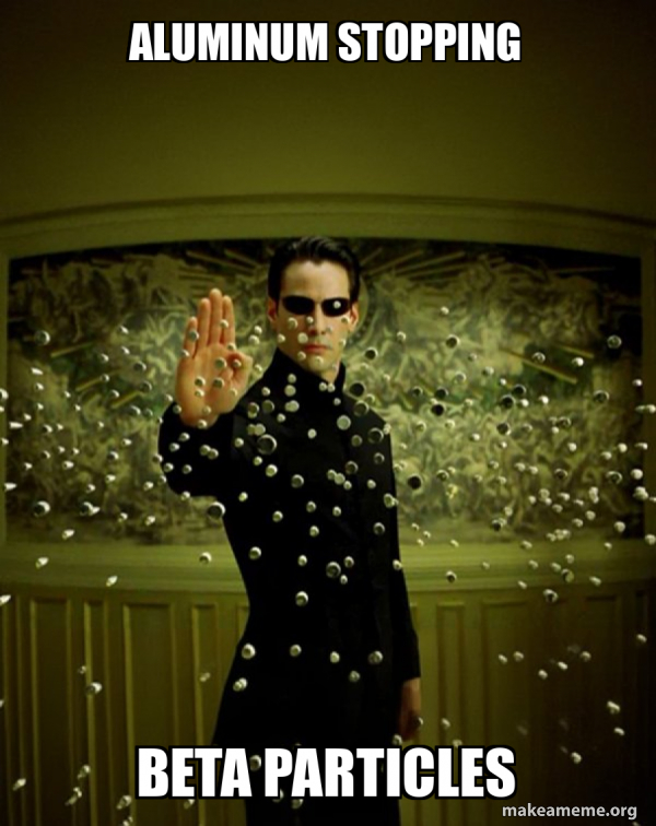 Aluminum stopping beta particles - Neo Stopping Bullets Meme Generator