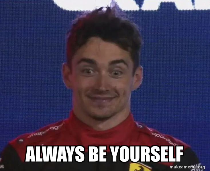 always be yourself Meme Generator