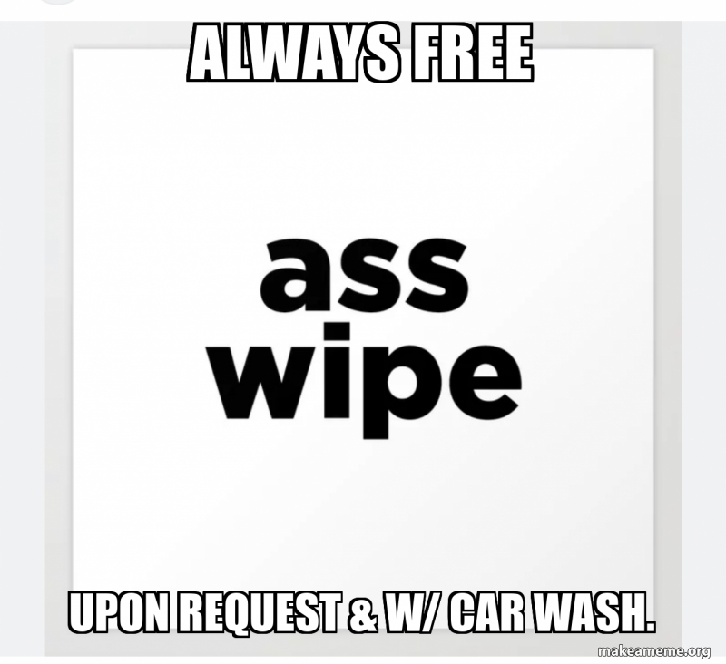 ALWAYS FREE Upon request & w/ car wash. Meme Generator