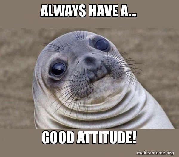 Good Attitude Memes