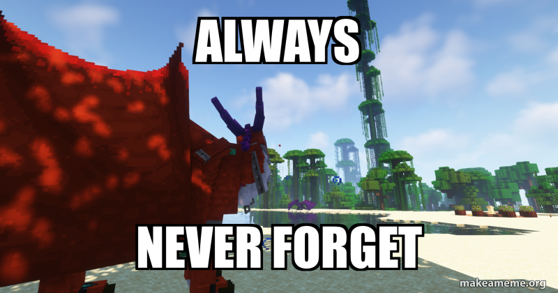 Always Never forget Meme Generator