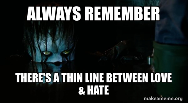 Always Remember There's a thin line between Love & Hate - Pennywise It ...