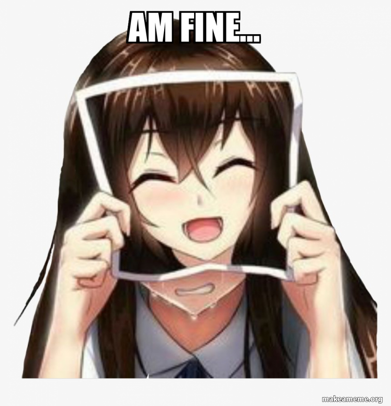 Am fine… Meme Generator