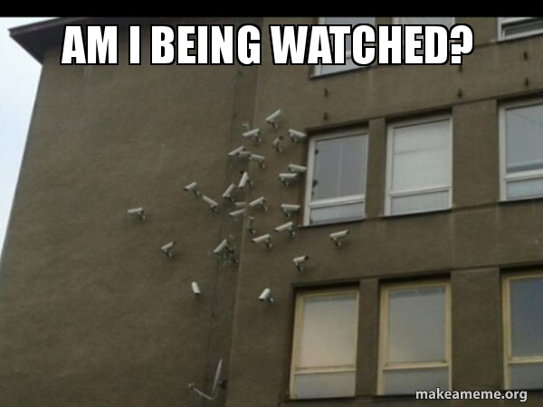 am i being watched? - Paranoia meme Meme Generator