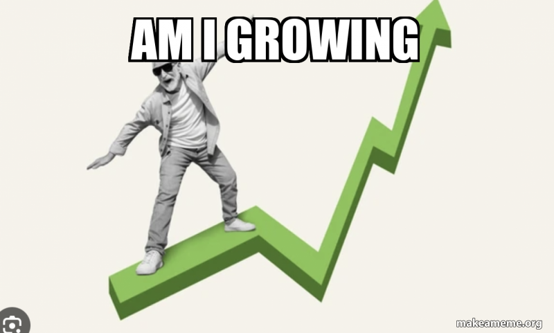 am i growing Meme Generator