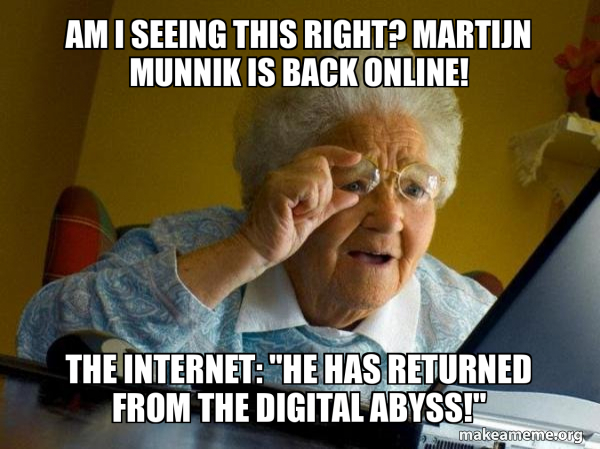 Am I seeing this right? Martijn Munnik is back online! The internet ...
