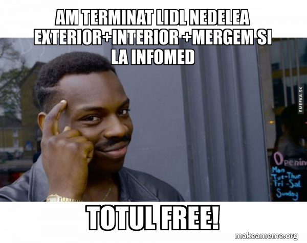 Am terminat lidl nedelea exterior+interior +mergem si la infomed Totul ...
