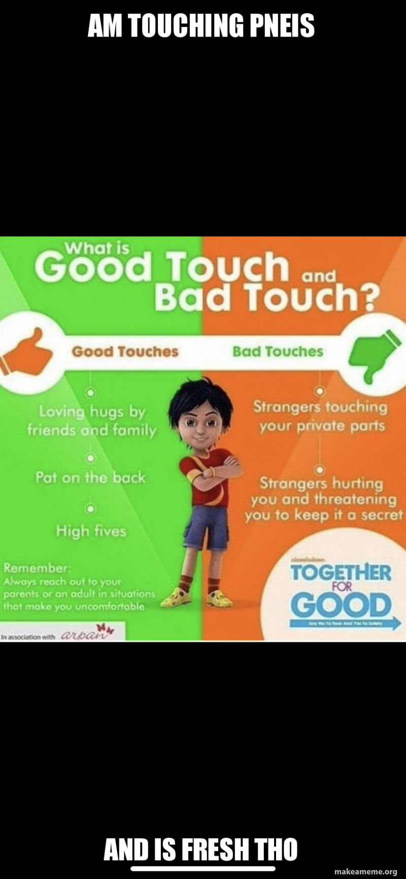 Am touching pneiS AND IS FRESH THO Meme Generator