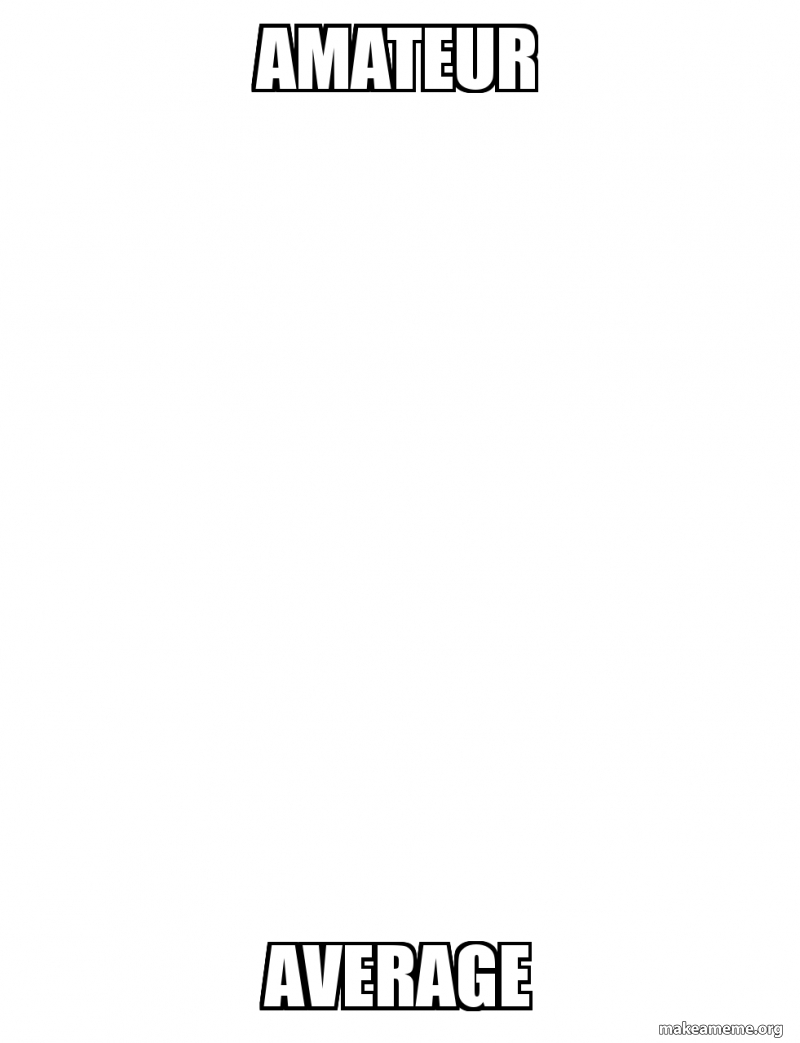 Amateur average Meme Generator