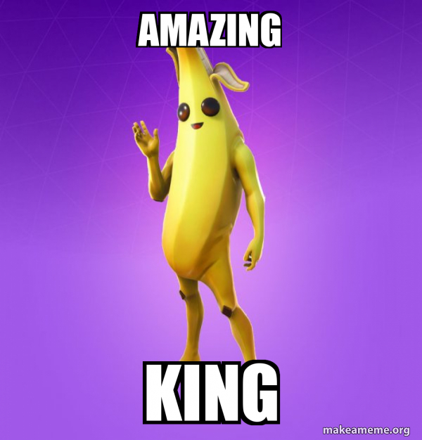 Amazing KING - Peely Meme Generator