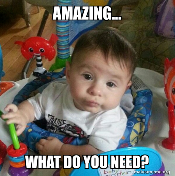 Amazing... What do you need? - 'Whatever' Kid Meme Generator