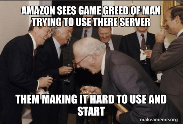 Amazon sees Game Greed of Man trying to use there server them making it ...