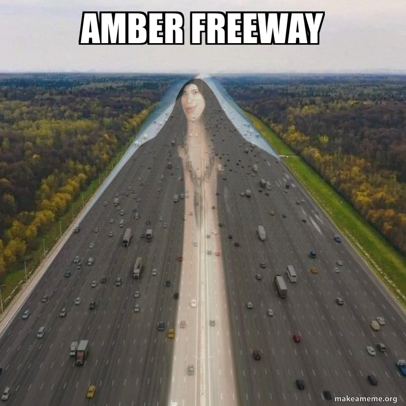 AMBER FREEWAY Meme Generator