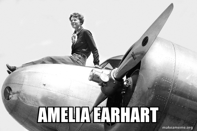 AMELIA EARHART Meme Generator