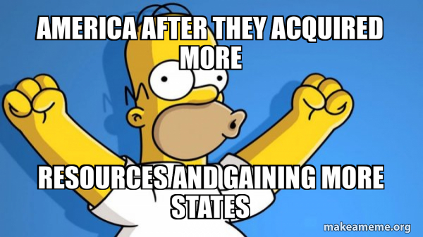 America after they acquired more resources and gaining more states ...