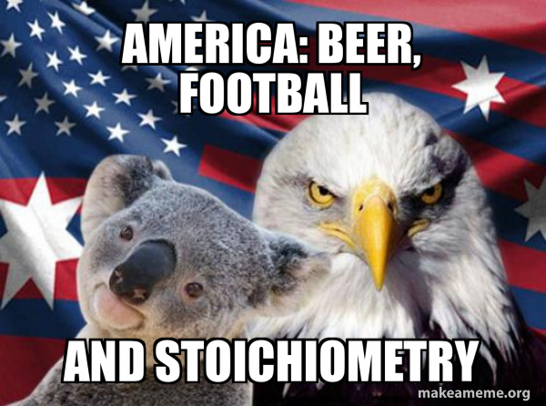 AMerica: beer, football and stoichiometry - Ameristralia Meme Generator