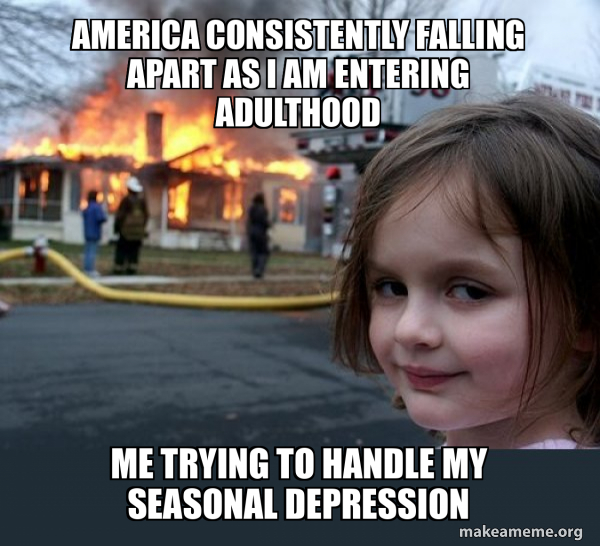 America consistently falling apart as I Am entering adulthood Me trying ...