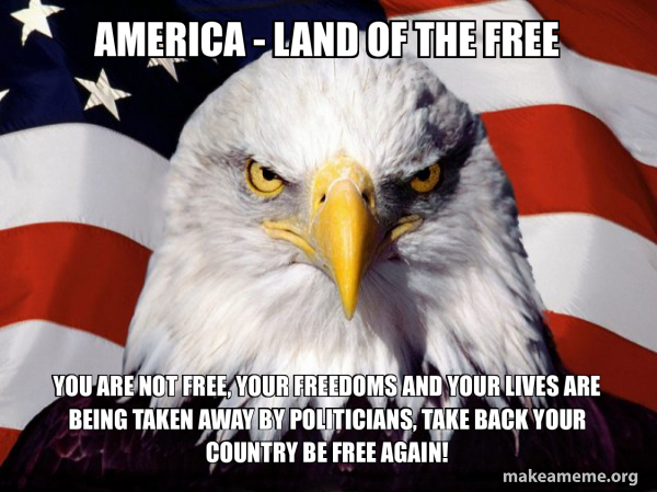 America - Land of the Free You are not free, your freedoms and your ...