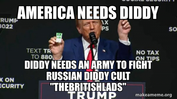 america needs diddy diddy needs an army to fight russian diddy cult ...