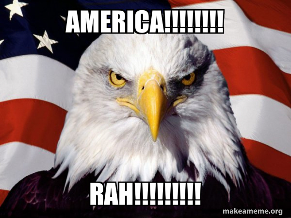 AMERICA!!!!!!!! RAH!!!!!!!!! - American Pride Eagle Meme Generator