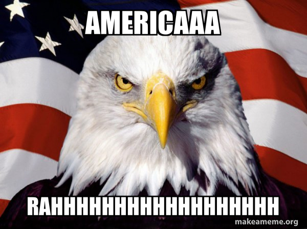 AMERICAAA RAHHHHHHHHHHHHHHHHHH - American Pride Eagle Meme Generator