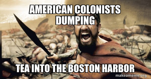 American Colonists dumping tea into the Boston Harbor - The 300 Meme ...