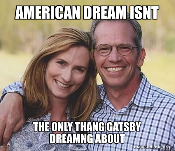 american dream isnt the only thang gatsby dreamng about - Good guy ...
