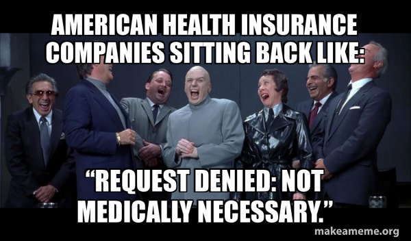 American Health Insurance Companies Sitting Back Like: “Request Denied ...