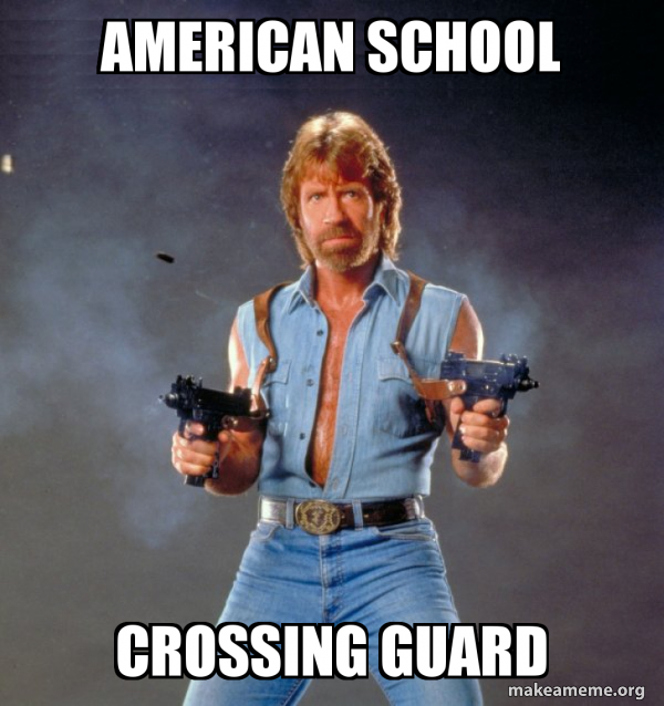 american school crossing guard - Chuck Norris Meme Generator