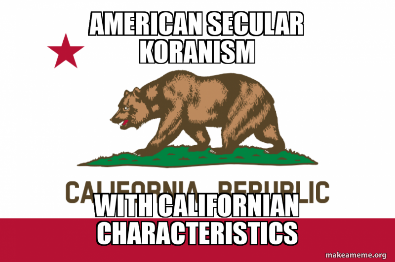 american secular koranism with californian characteristics | Make a Meme
