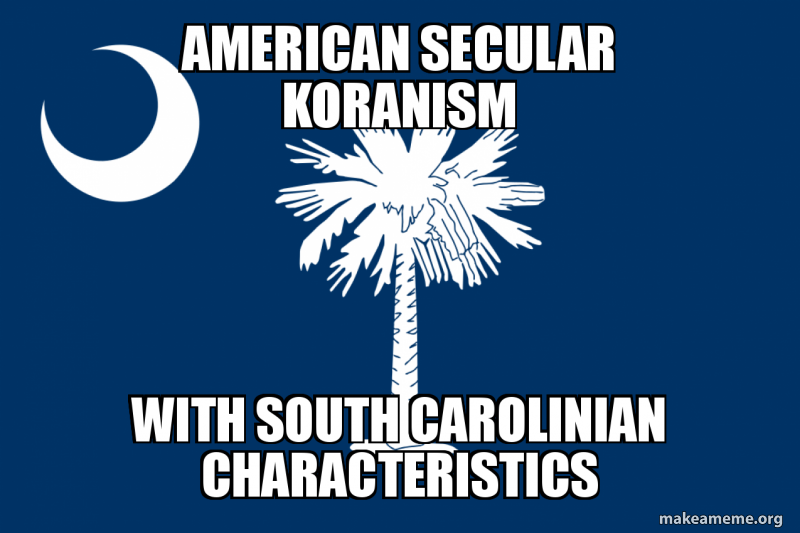 american secular koranism with south carolinian characteristics Meme ...