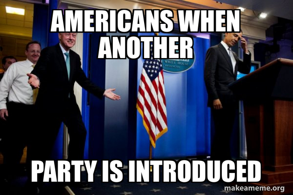 Americans when another party is introduced - Inappropriate Timing Bill ...