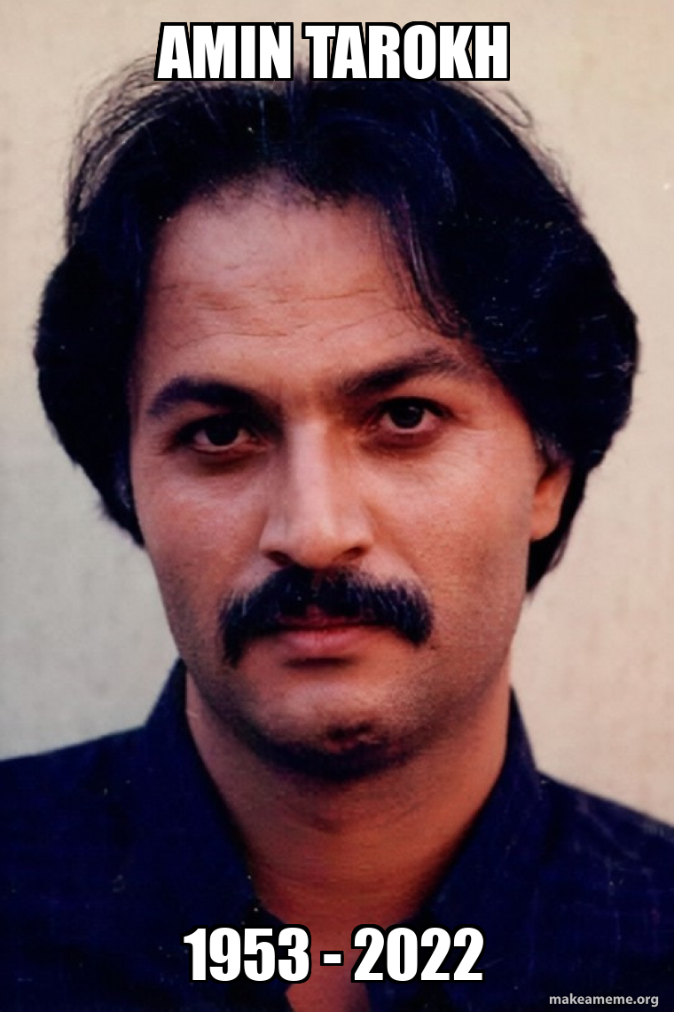 AMIN TAROKH 1953 - 2022 Meme Generator