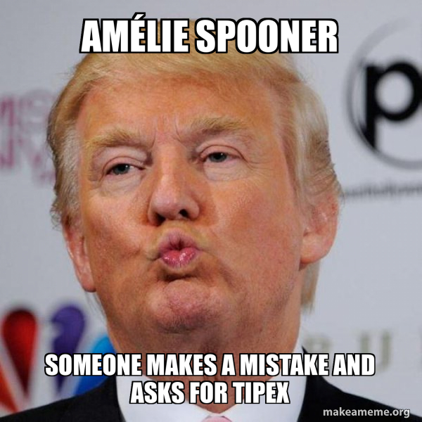 Amélie spooner Someone makes a mistake and asks for tipex - Donald ...