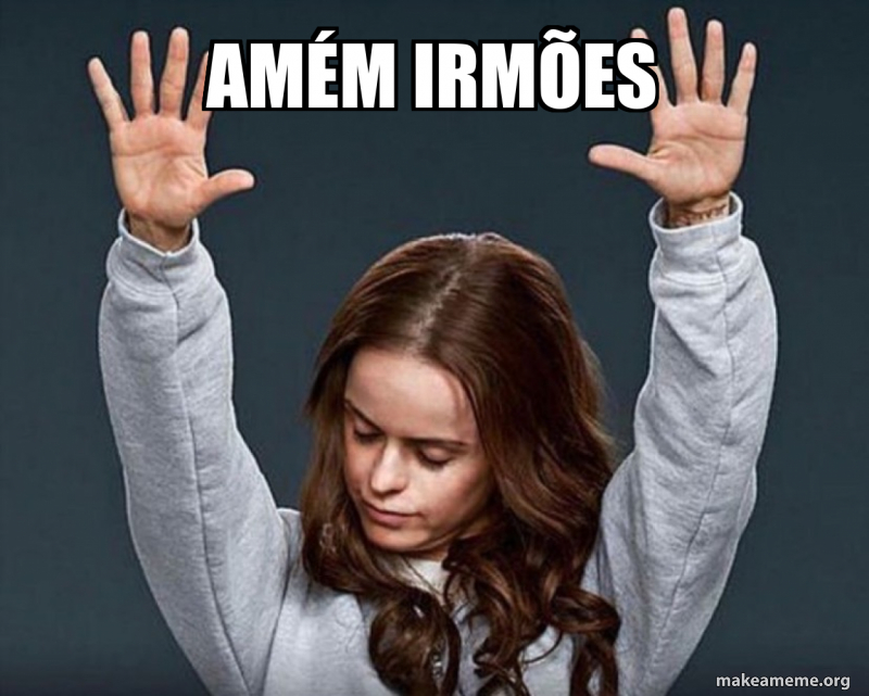 AMÉM IRMÕES Meme Generator