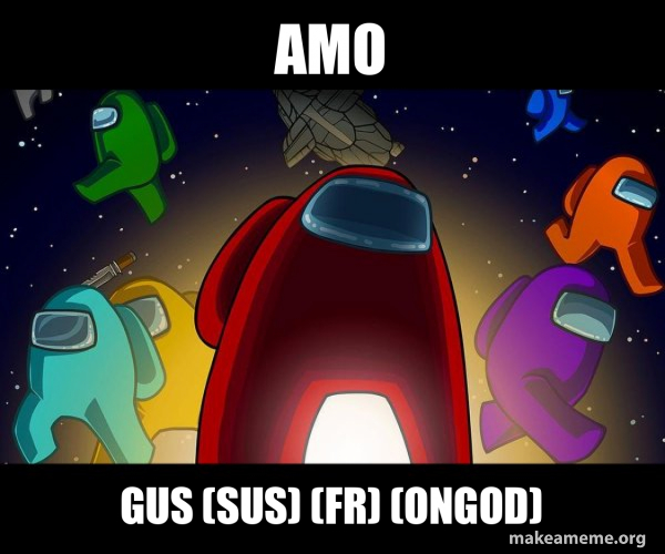 amo gus (sus) (fr) (ongod) - Among Us Meme Generator