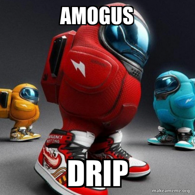 amogus drip Meme Generator