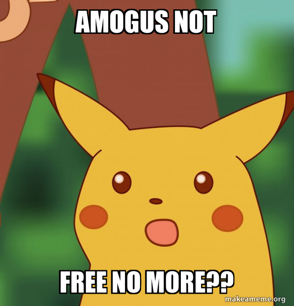 amogus not free no more?? - Surprised Pikachu Meme Generator