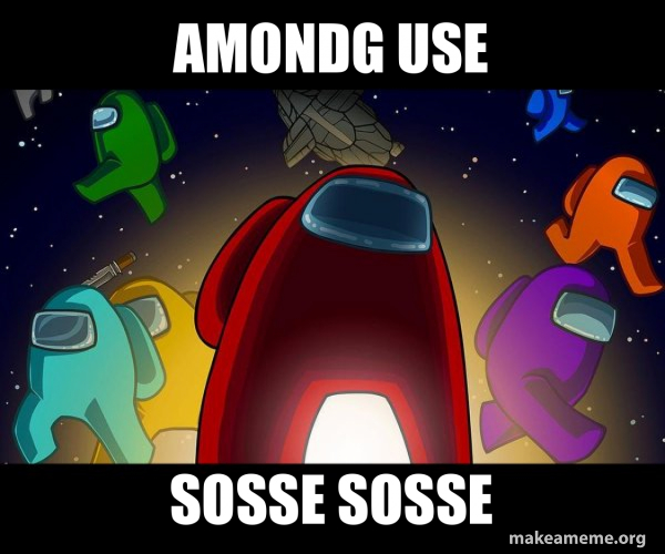 Amondg use sosse sosse - Among Us Meme Generator