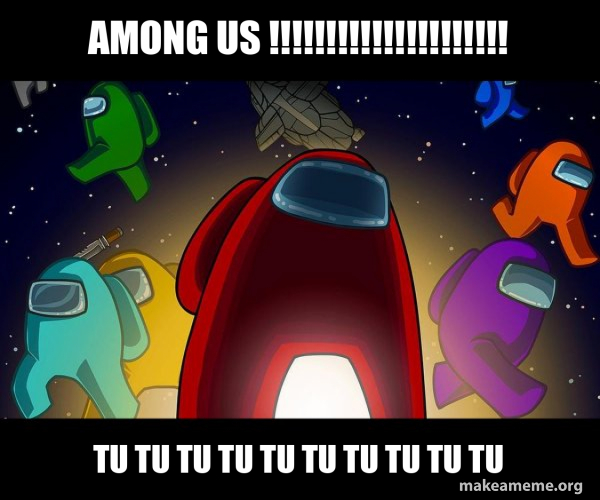 AMONG US !!!!!!!!!!!!!!!!!!!!! TU TU TU TU TU TU TU TU TU TU - Among Us ...