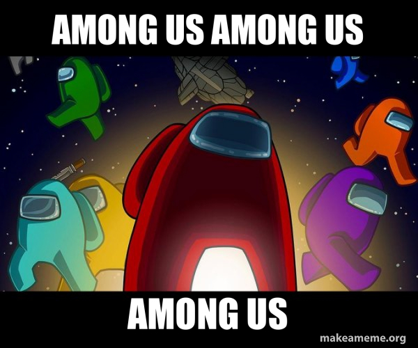 among us among us among us - Among Us Meme Generator