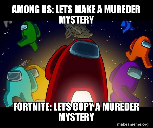 among us: lets make a mureder mystery fortnite: lets copy a mureder ...