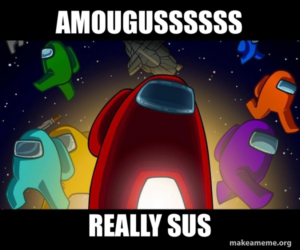 amougussssss really sus - Among Us Meme Generator