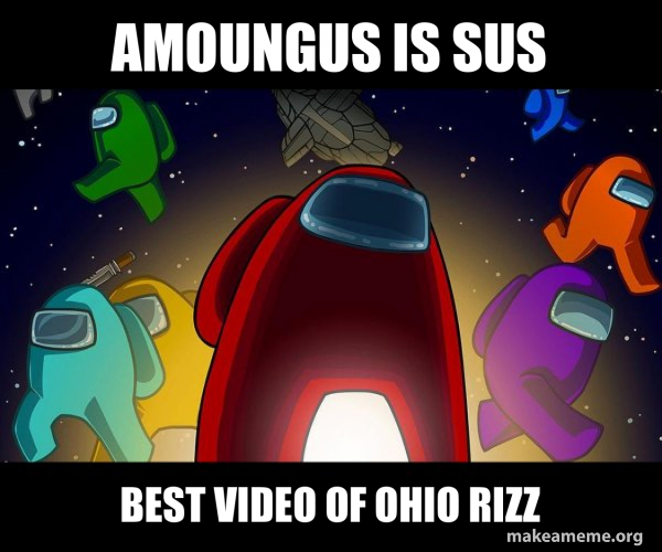amoungus is sus best video of ohio rizz - Among Us Meme Generator