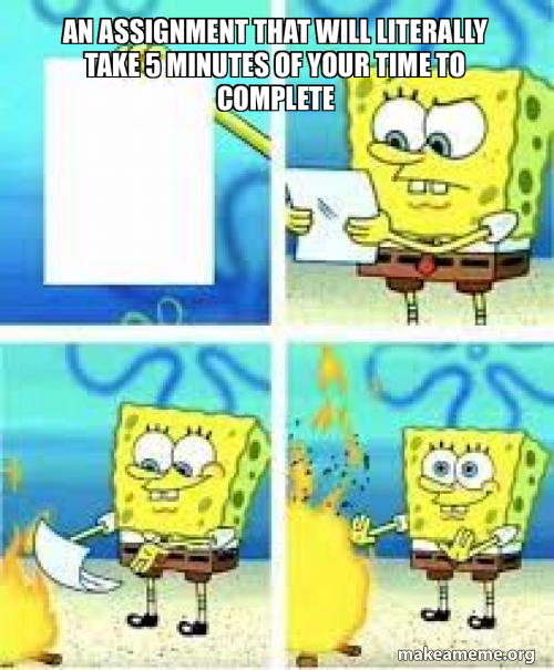an AsSIGNMENT that will LITERALLY take 5 minutes of your time to ...