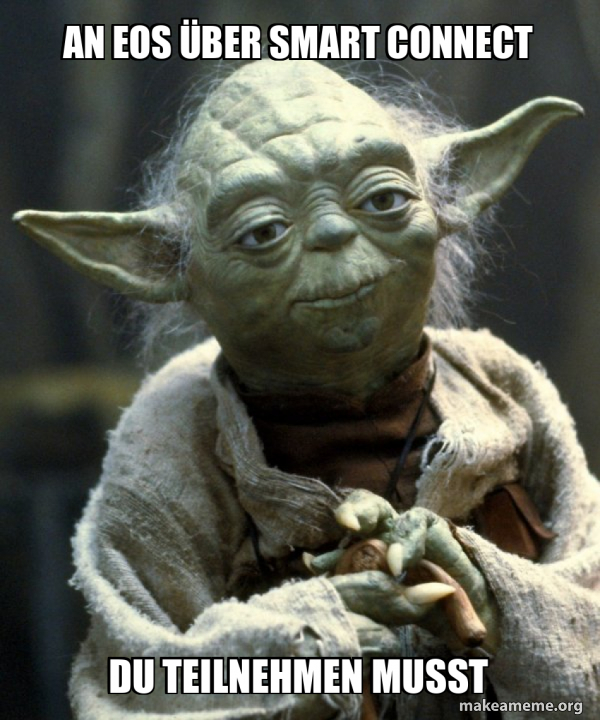 An EOS über SMART CONNECT du teilnehmen musst - Yoda Meme Generator