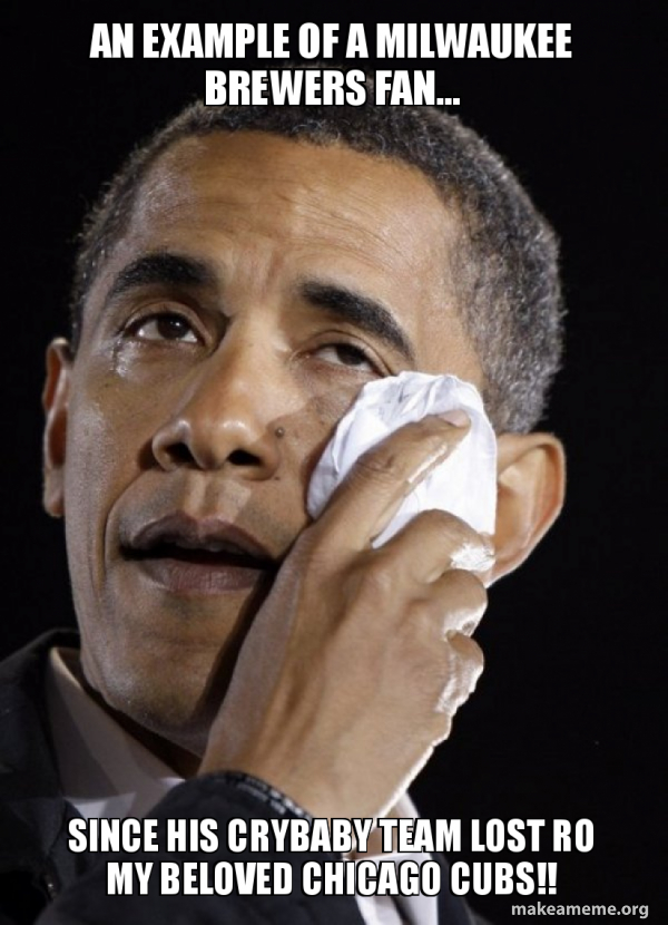 An example of a Milwaukee Brewers fan... Since his crybaby team lost ro ...