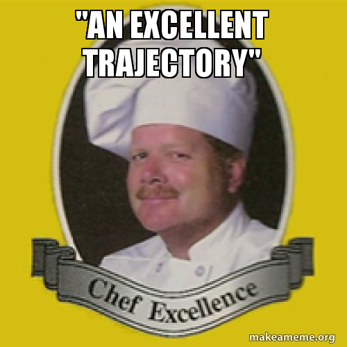 "An excellent trajectory" Meme Generator
